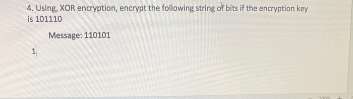 Solved 4 Using Xor Encryption Encrypt The Following