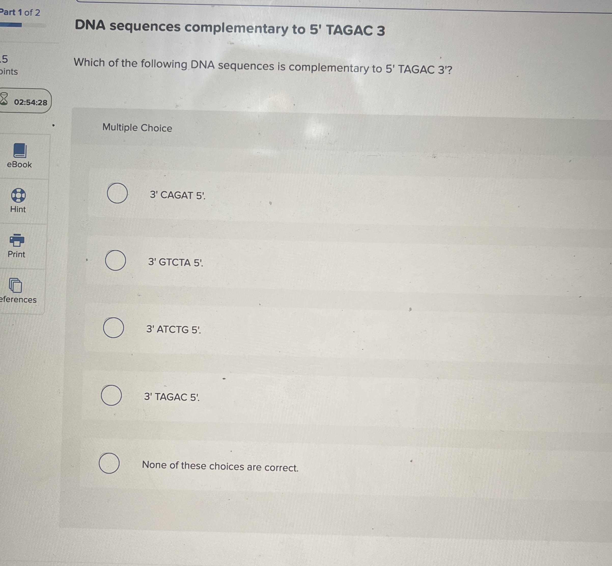 Solved Part 1 ﻿of 2DNA sequences complementary to 5' ﻿TAGAC | Chegg.com