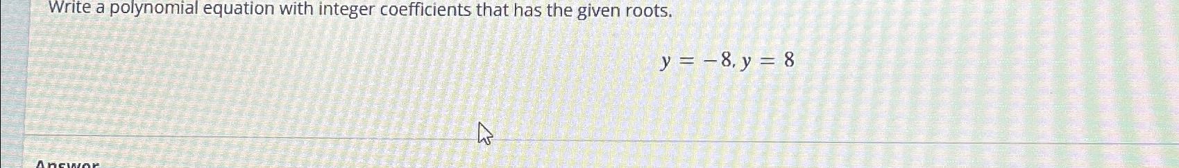 Solved Write a polynomial equation with integer coefficients | Chegg.com