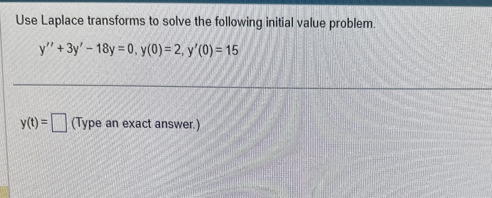 Solved Use Laplace transforms to solve the following initial | Chegg.com