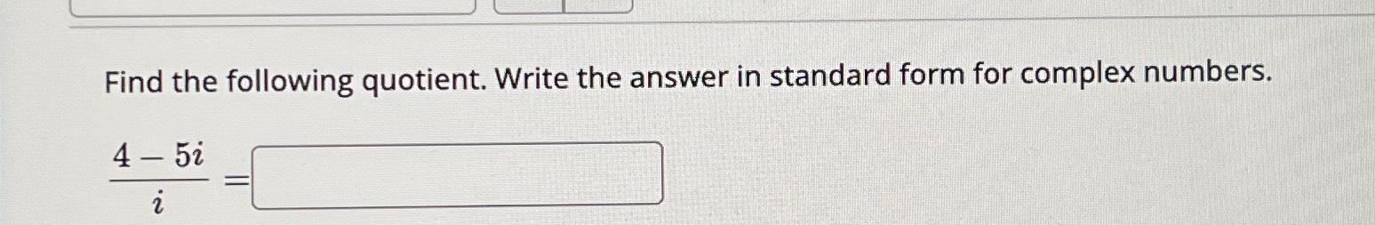 Solved Find the following quotient. Write the answer in | Chegg.com