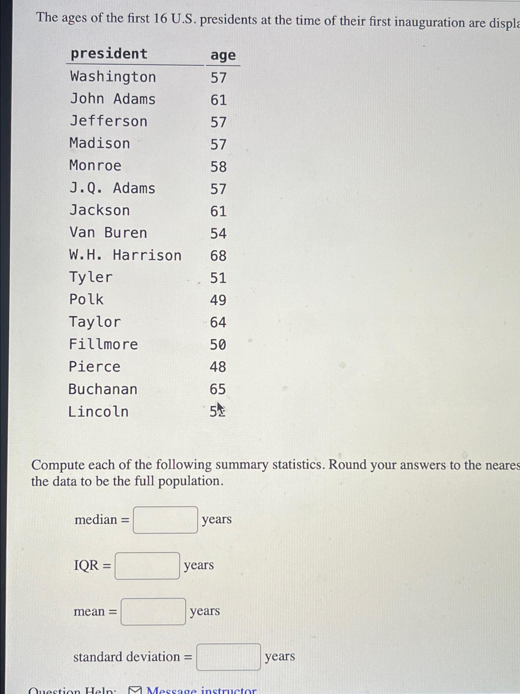Solved The ages of the first 16 ﻿U.S. ﻿presidents at the | Chegg.com