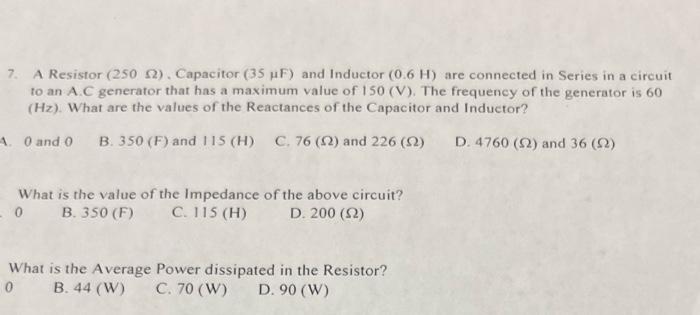 Solved 7. A Resistor (250Ω). Capacitor (35μF) and Inductor | Chegg.com