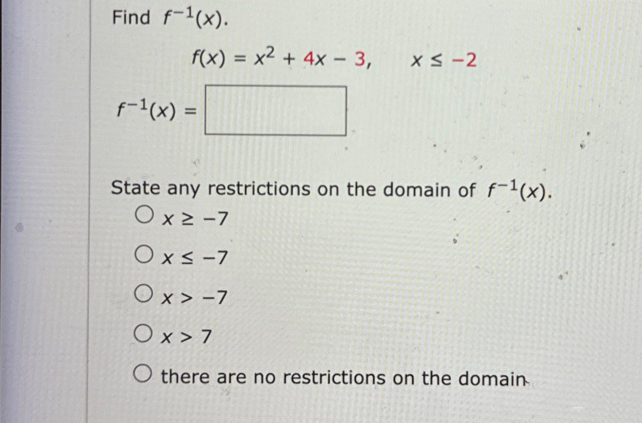 Solved Find f-1(x).f(x)=x2+4x-3,x≤-2f-1(x)=State any | Chegg.com
