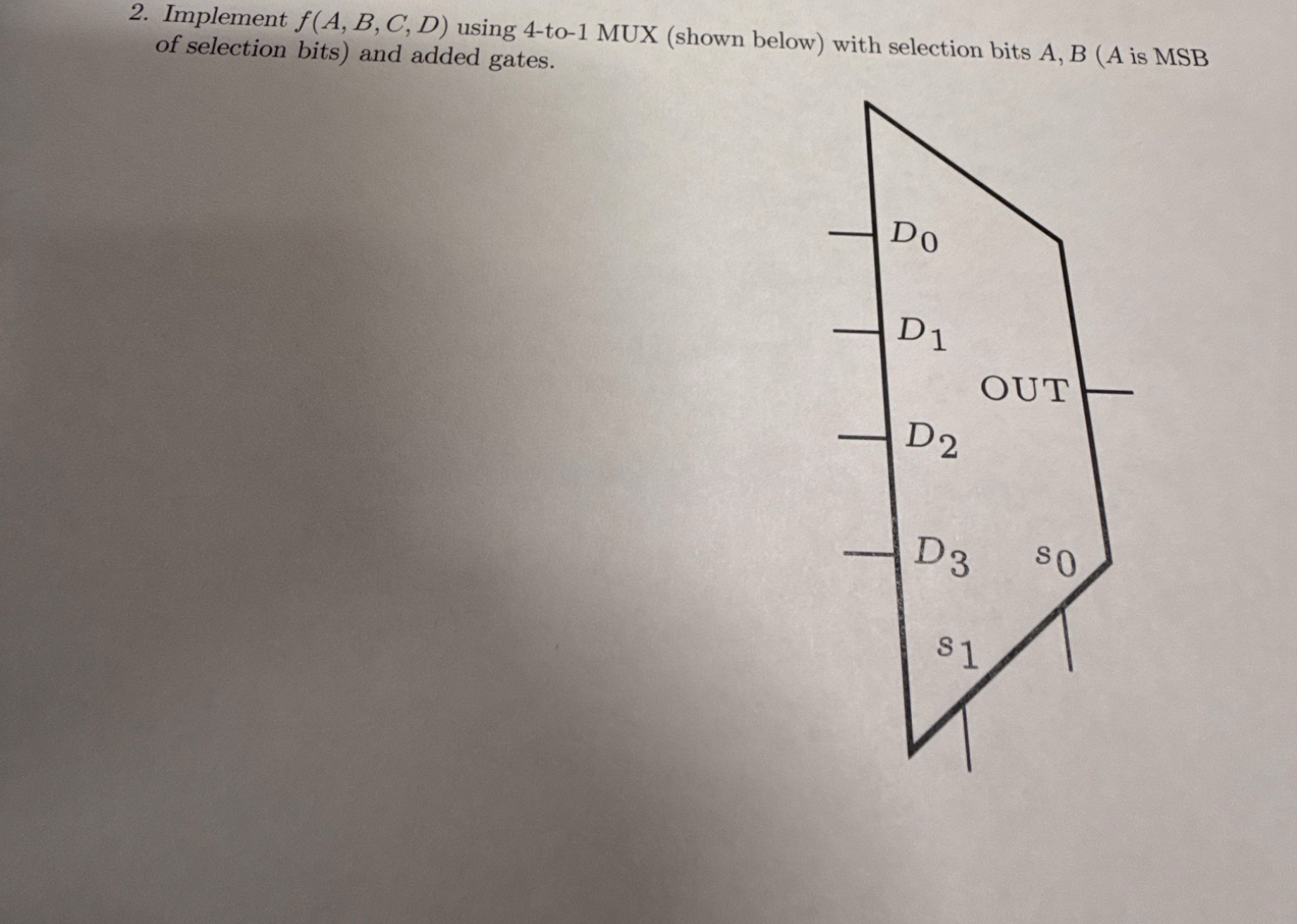 Solved Implement f(A,B,C,D) ﻿using 4 -to-1 ﻿MUX (shown | Chegg.com