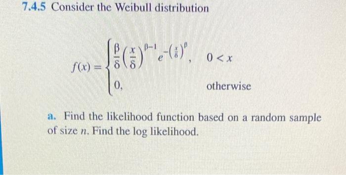 Solved 7.4.5 Consider the Weibull distribution | Chegg.com