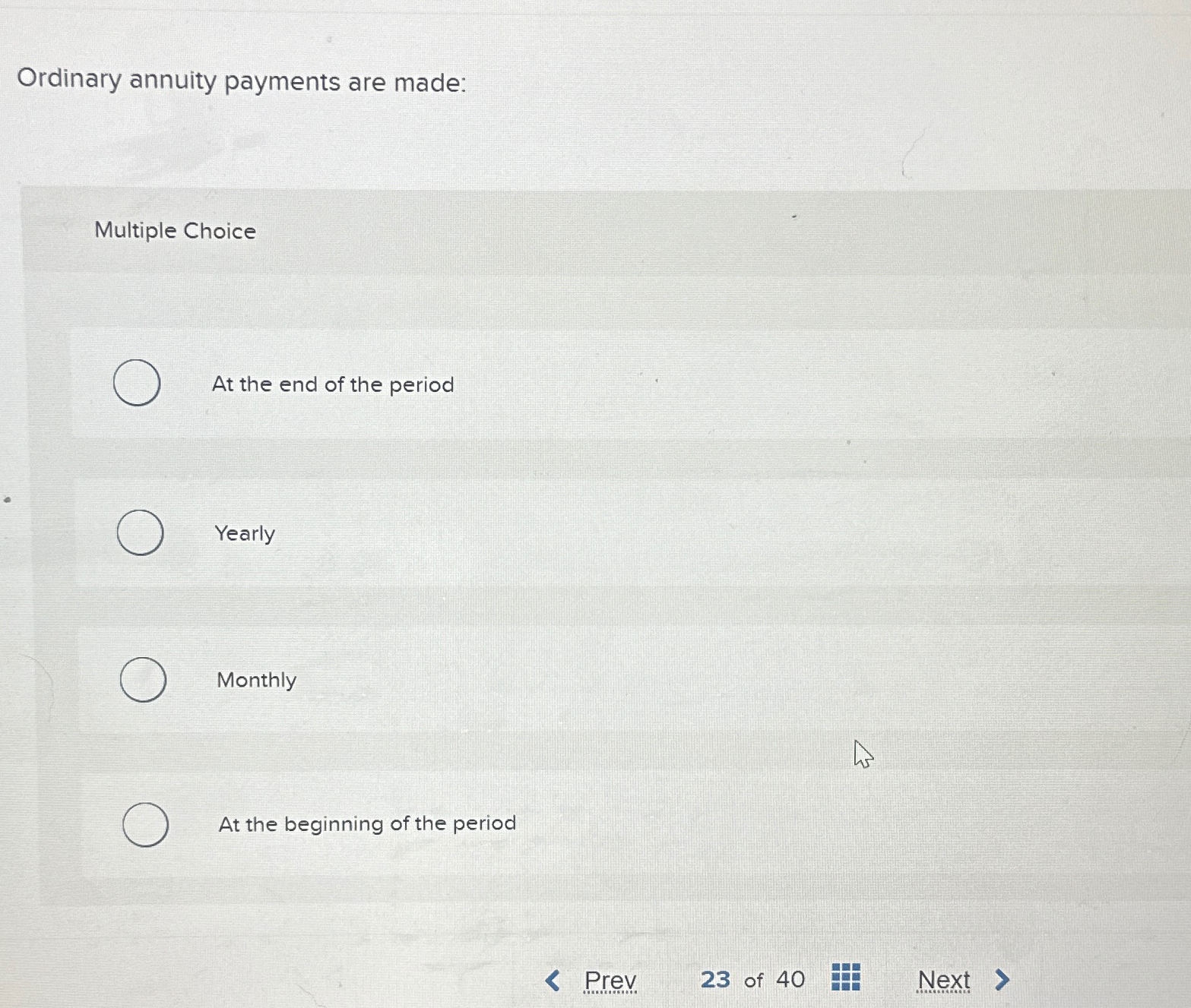 Solved Ordinary annuity payments are made:Multiple ChoiceAt | Chegg.com
