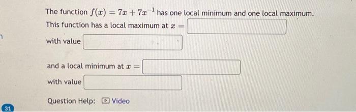 Solved The function f(x)=7x+7x−1 has one local minimum and | Chegg.com