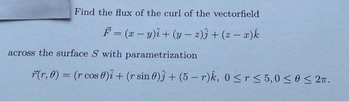 Solved Find the flux of the curl of the vectorfield | Chegg.com