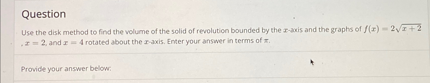 Solved QuestionUse the disk method to find the volume of the | Chegg.com