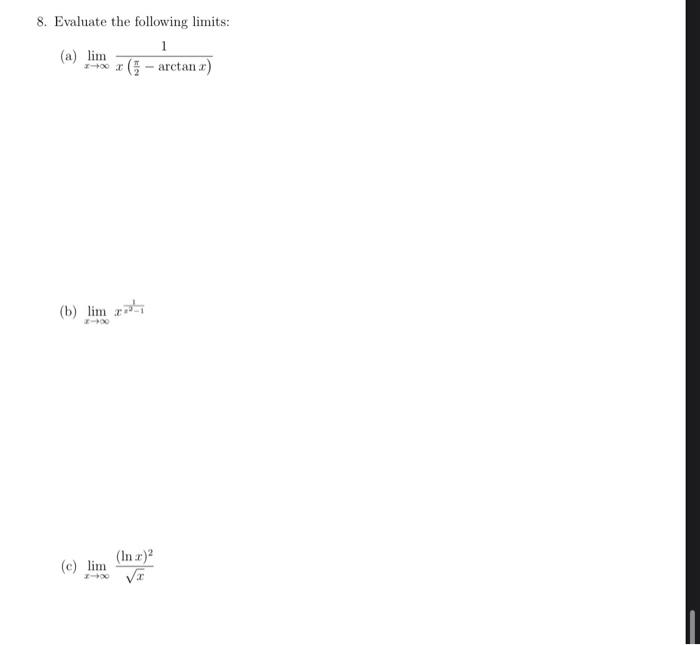 Solved 8. Evaluate the following limits: 1 c ( - – arctan r | Chegg.com