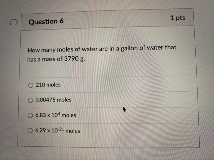 Solved 1 pts Question 6 How many moles of water are in a | Chegg.com