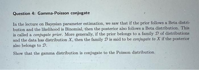 Solved Question 4: Gamma-Poisson conjugate In the lecture on | Chegg.com