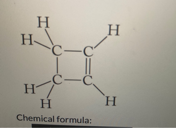 Solved H H H C-C C-C HT H H Chemical formula: | Chegg.com