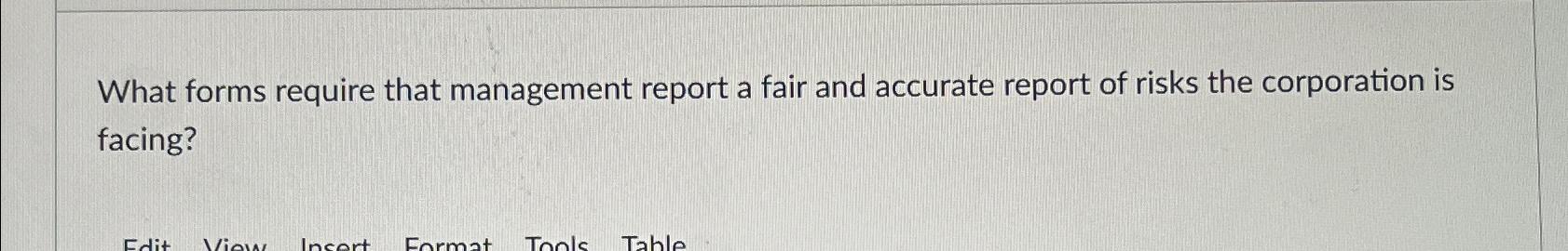 Solved What forms require that management report a fair and | Chegg.com