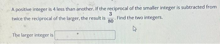 Solved A positive integer is 4 less than another. If the | Chegg.com