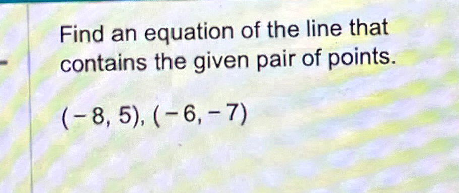 Solved Find an equation of the line that contains the given | Chegg.com