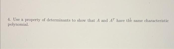 Solved 4. Use a property of determinants to show that A and | Chegg.com