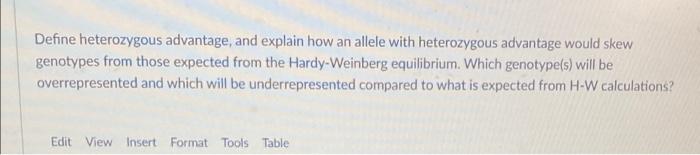 Solved Define heterozygous advantage, and explain how an | Chegg.com