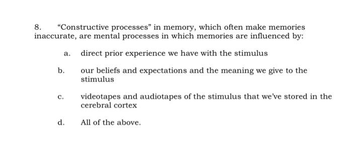 Solved 8. "Constructive processes" in memory, which often | Chegg.com