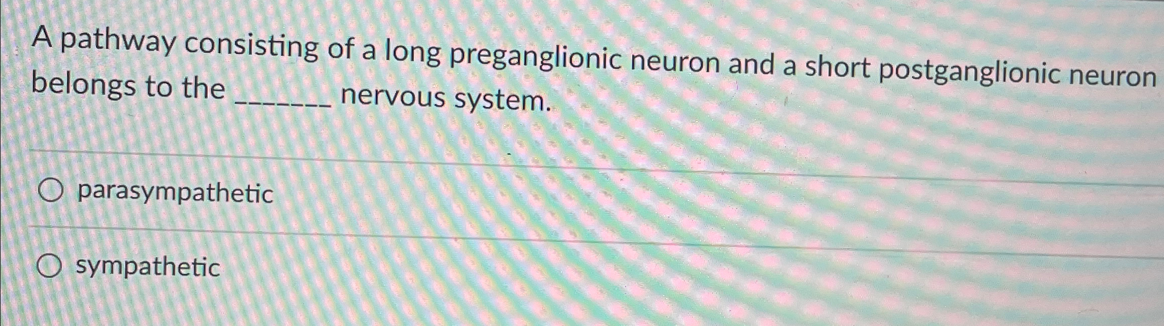 Solved A pathway consisting of a long preganglionic neuron | Chegg.com