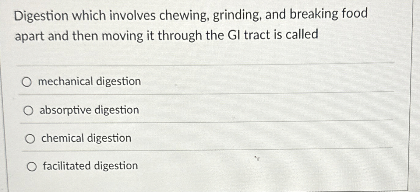 Solved Digestion which involves chewing, grinding, and | Chegg.com