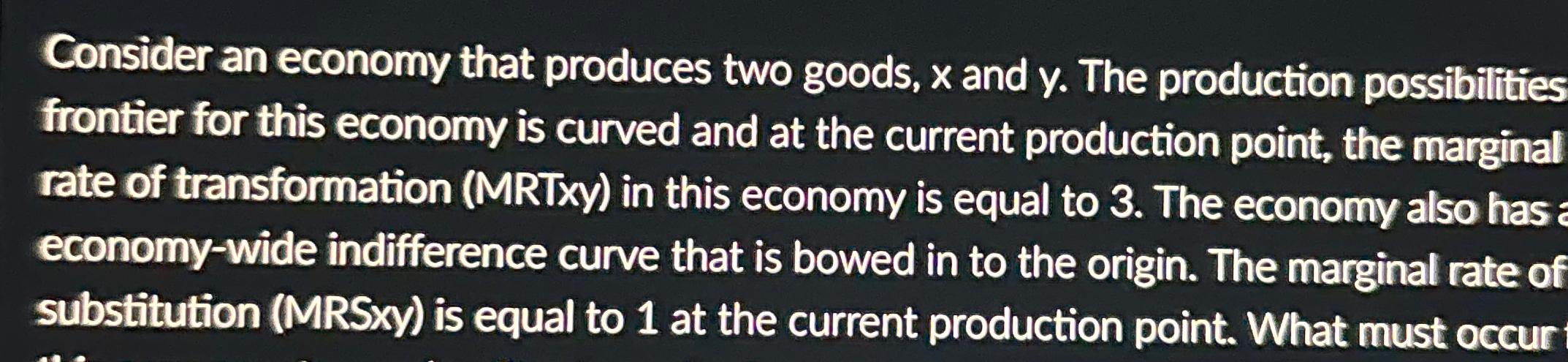 Solved Consider an economy that produces two goods, x ﻿and | Chegg.com