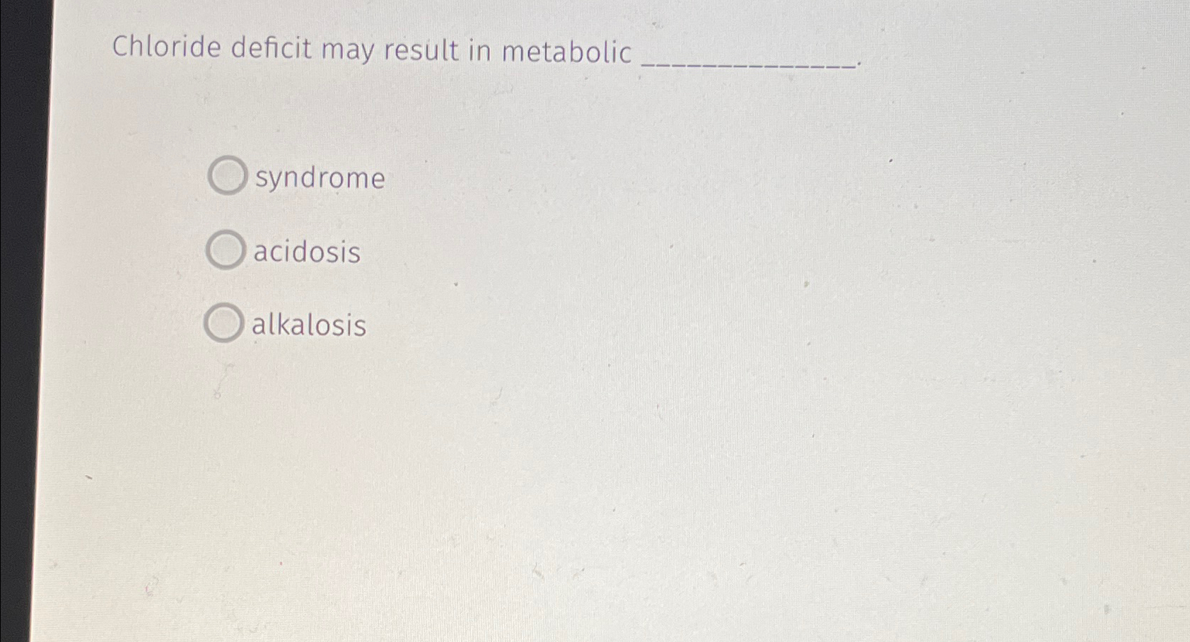 Solved Chloride deficit may result in | Chegg.com