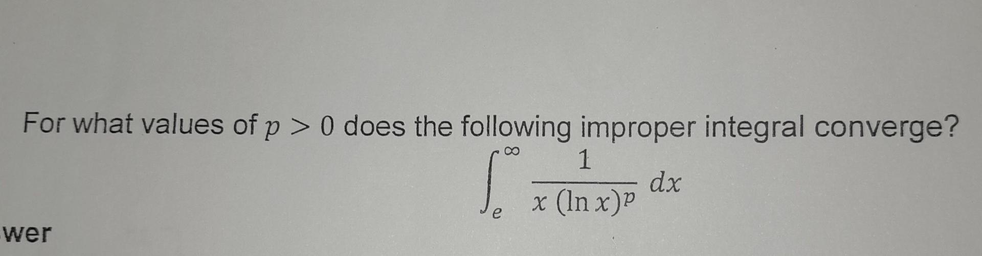 Solved For what values of p>0 does the following improper | Chegg.com