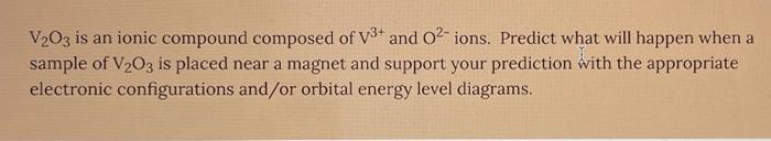 Solved V2O3 is an ionic compound composed of V3+ and O2− | Chegg.com