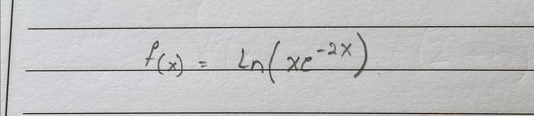 Solved f(x)=ln(xe-2x) | Chegg.com