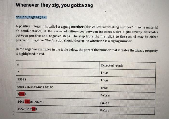 Solved Whenever they zig, you gotta zag def is zigzag(n): A | Chegg.com