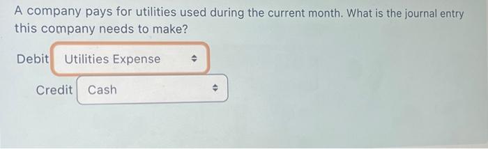 Solved A company pays for utilities used during the current | Chegg.com