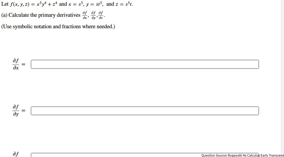 [Solved]: Let f(x,y,z)=x^(5)y^(4)+z^(4) and x=s^(5),y=st^(5)