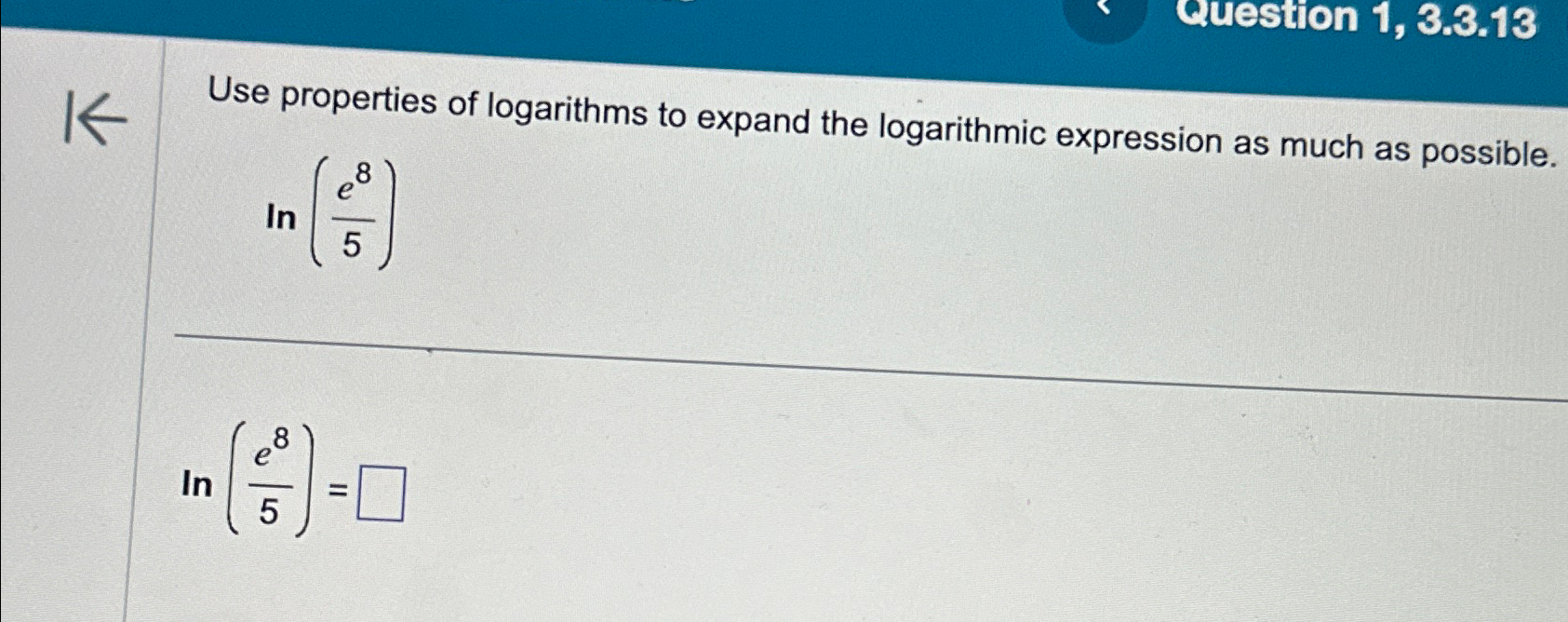 Solved Question 1, 3.3.13Use properties of logarithms to | Chegg.com