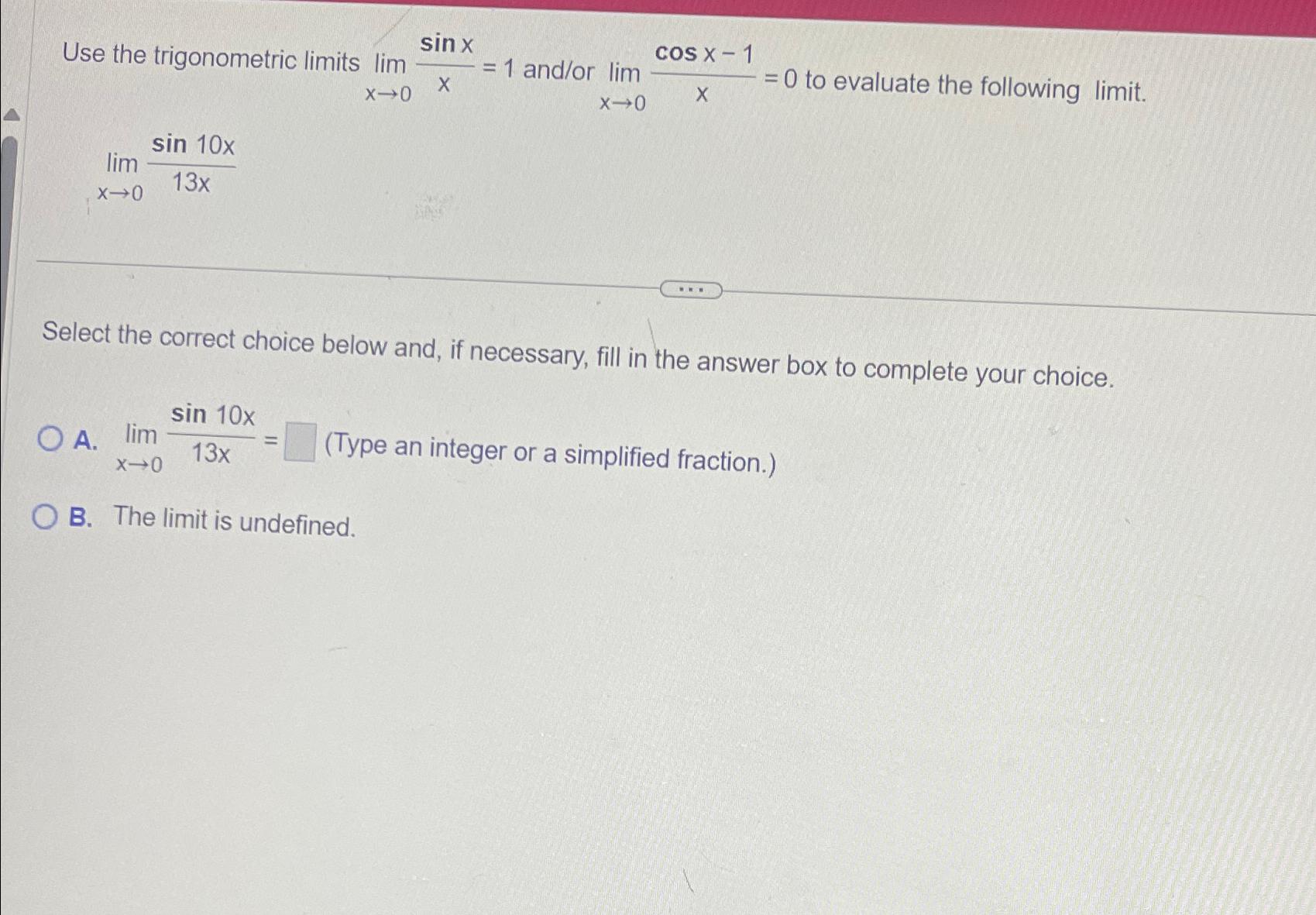 Solved Use the trigonometric limits limx→0sinxx=1 ﻿and/or | Chegg.com