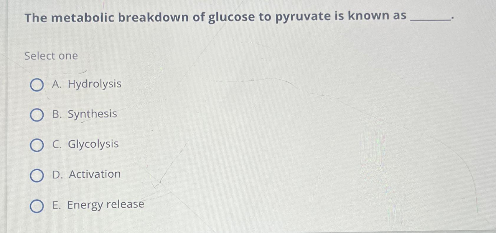 Solved The metabolic breakdown of glucose to pyruvate is | Chegg.com
