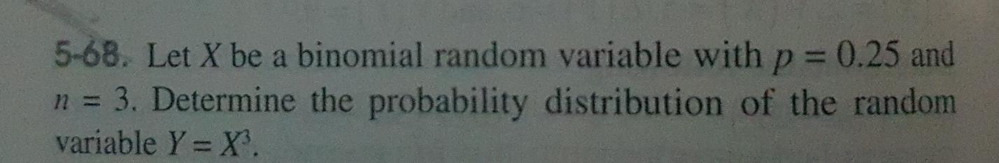 Solved 5-68. Let X be a binomial random variable with p = | Chegg.com