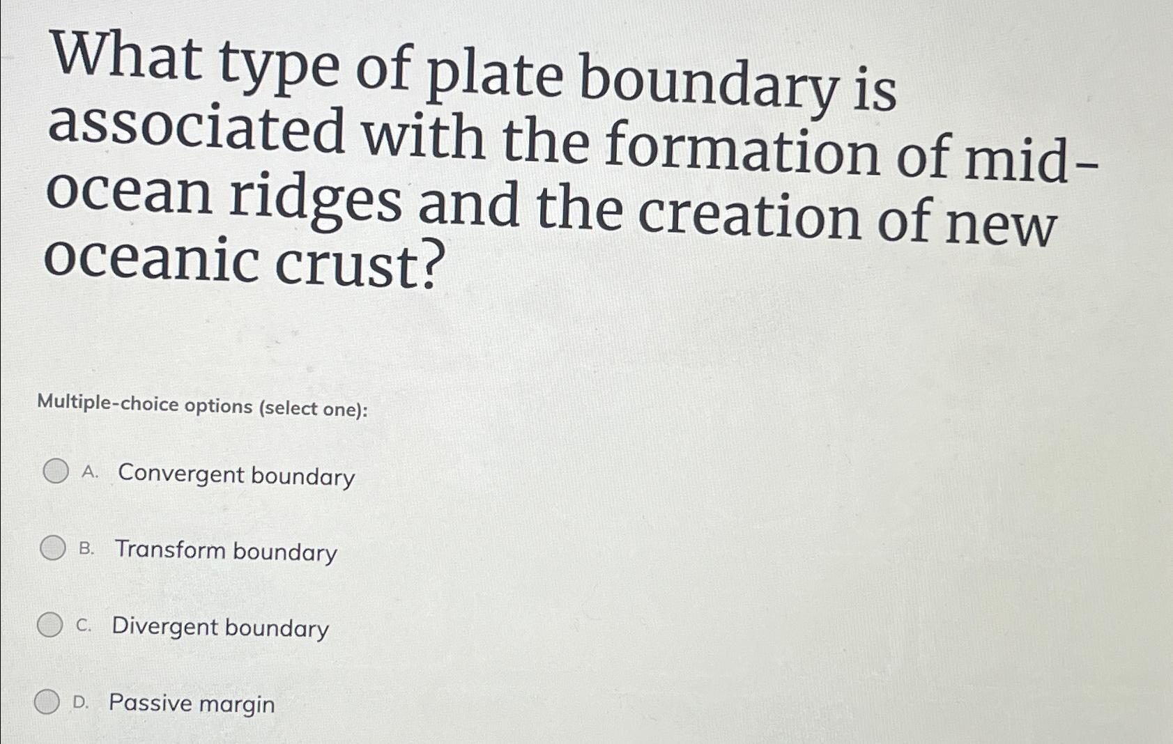 Solved What type of plate boundary is associated with the | Chegg.com