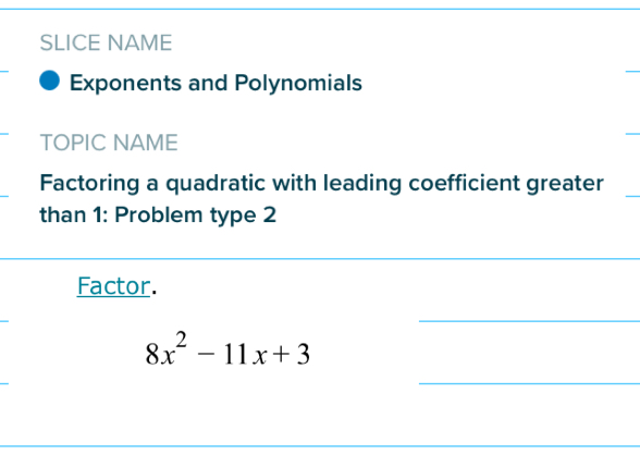 Solved Factor. 8x2-11x+3Factoring a quadratic with leading | Chegg.com