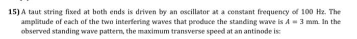 Solved 15) A taut string fixed at both ends is driven by an | Chegg.com