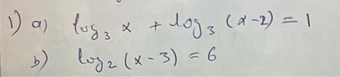 Solved log3x+log3(x−2)=1 log2(x−3)=6 | Chegg.com