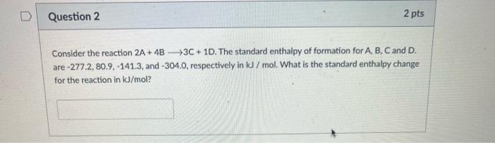 Solved Consider the reaction 2A+4B 3C+1D. The standard | Chegg.com