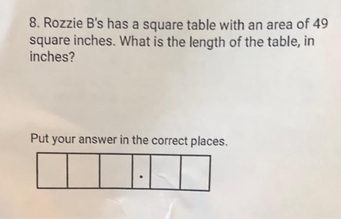 Solved 8. Rozzie B's has a square table with an area of 49 | Chegg.com