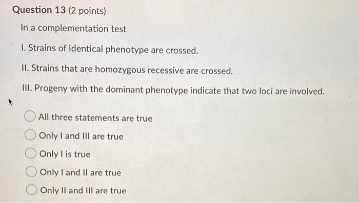 Solved Question 13 (2 points) In a complementation test 1. | Chegg.com