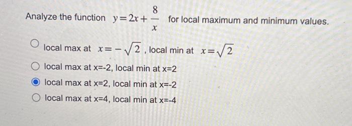 Solved Analyze the function y=2x+x8 for local maximum and | Chegg.com