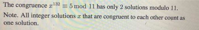 Solved The congruence x132 = 5 mod 11 has only 2 solutions | Chegg.com