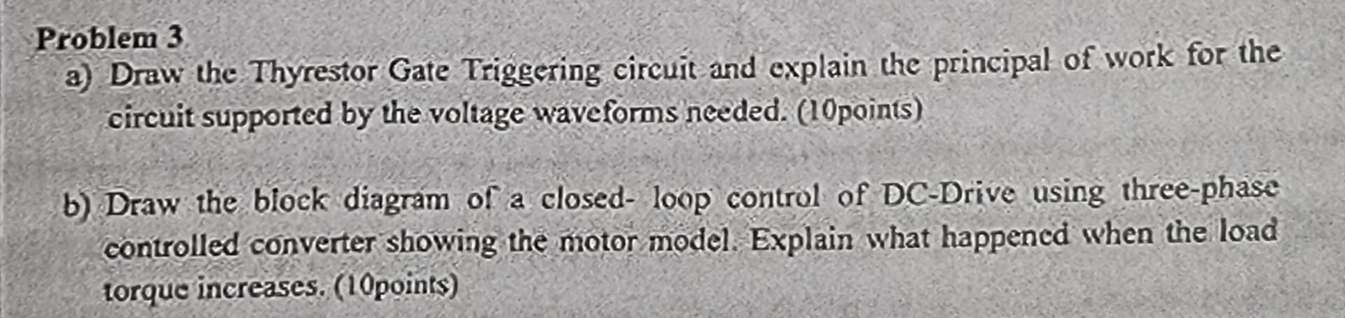 Solved Problem 3 a) Draw the Thyrestor Gate Triggering | Chegg.com