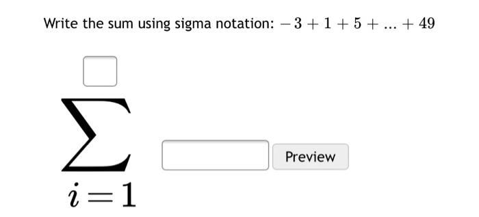 Solved Write the sum using sigma notation: – 3 + 1 + 5 + ... | Chegg.com