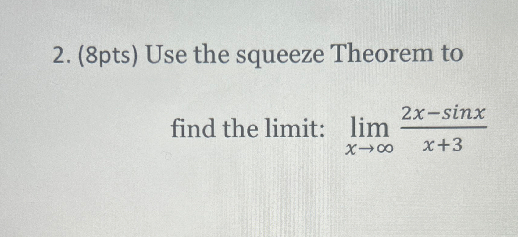 Solved (8pts) ﻿Use the squeeze Theorem to find the limit: | Chegg.com